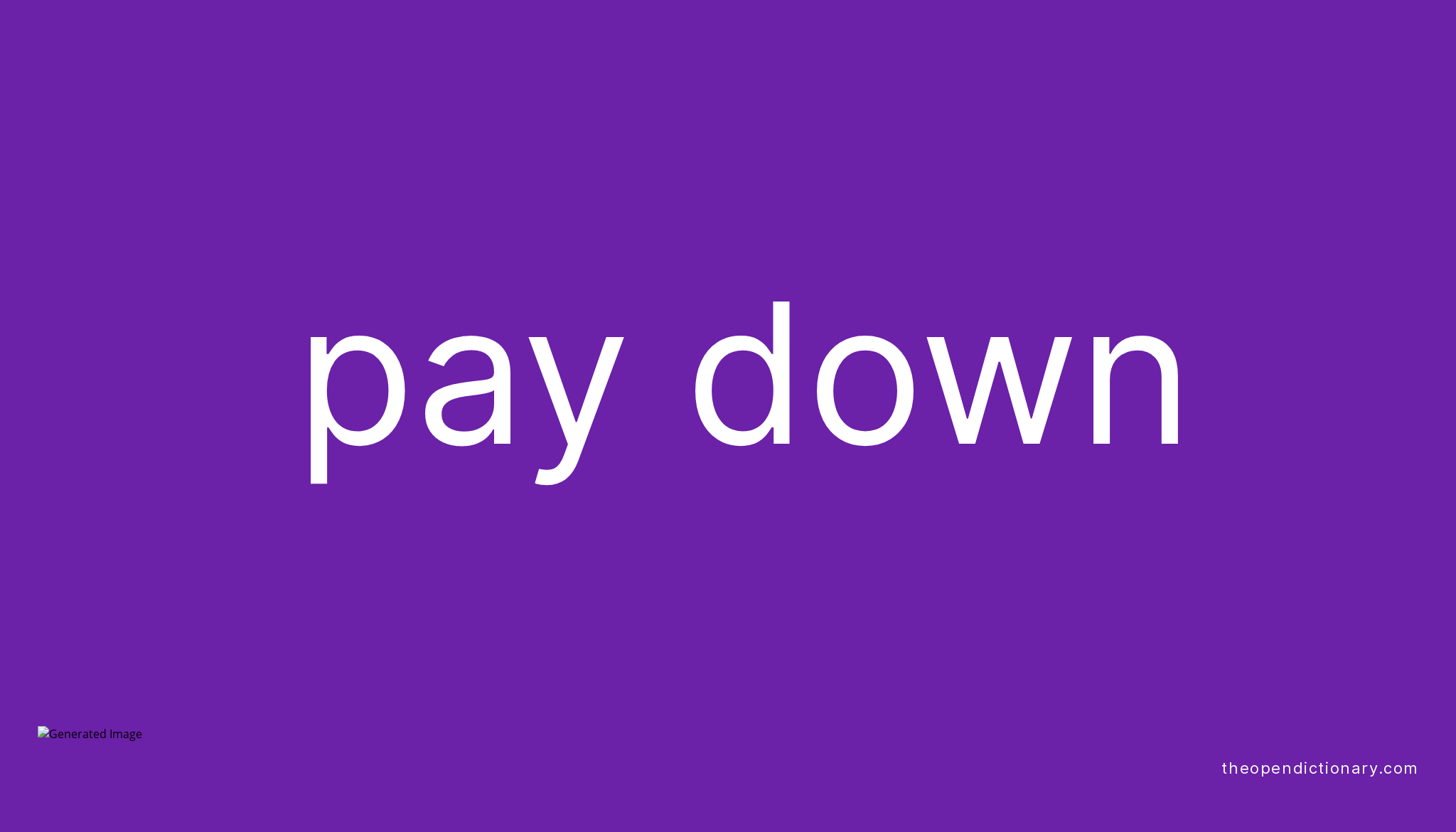 PAY DOWN Phrasal Verb PAY DOWN Definition Meaning And Example PAY DOWN Phrasal Verb PAY DOWN Definition Meaning And Example